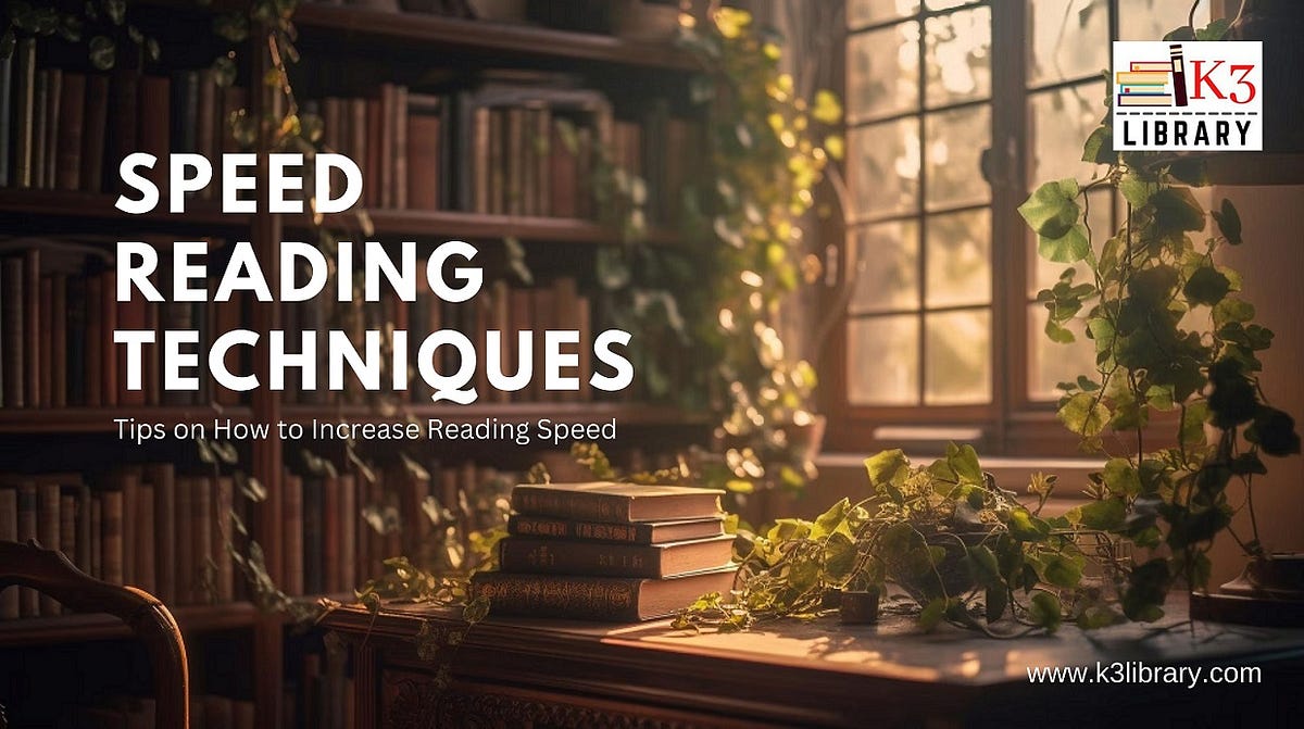 How To Read Faster — 5 Speed Reading Techniques | by K3 Ias | Medium
