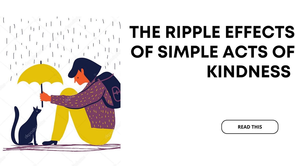 The Ripple Effect of Small Acts of Kindness | by TheOlajumoke | Jan ...