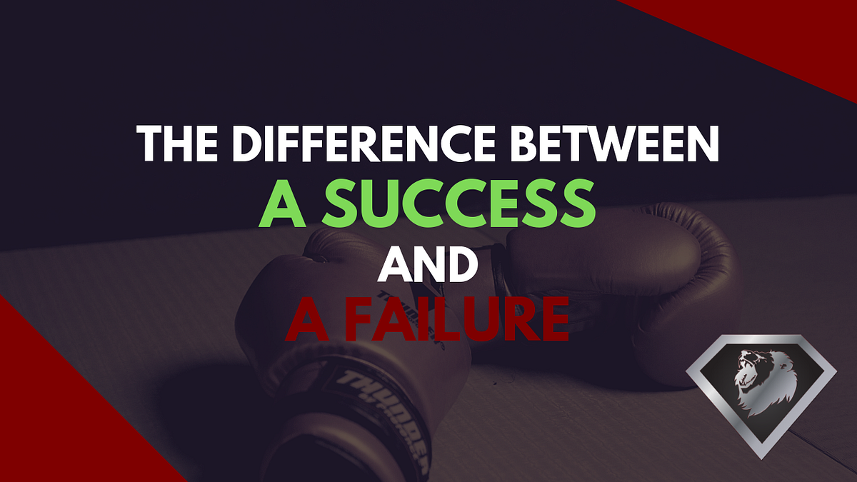 The Difference Between A Success And A Failure | by Jake Rosenberg ...