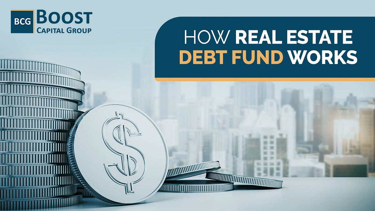 How Real Estate Debt Funds Work? — Boost Capital Group - Boost Capital ...