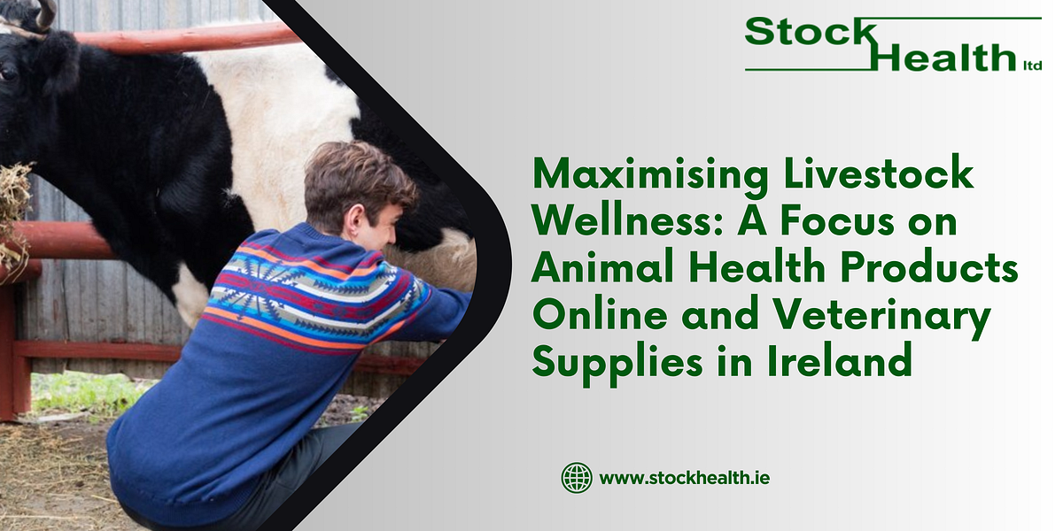 Maximising Livestock Wellness: A Focus on Animal Health Products Online ...