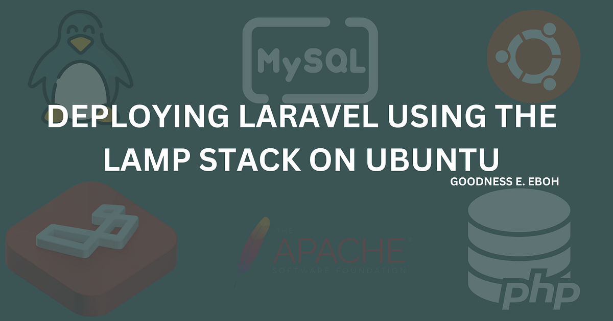 DEPLOYING LARAVEL USING THE LAMP STACK ON UBUNTU | by Goodness E. Eboh | Medium