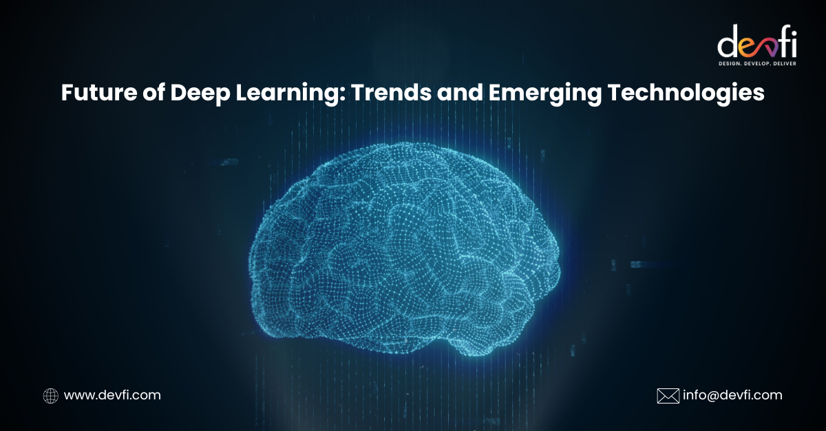 Future of Deep Learning: Trends and Emerging Technologies | by Devfi ...