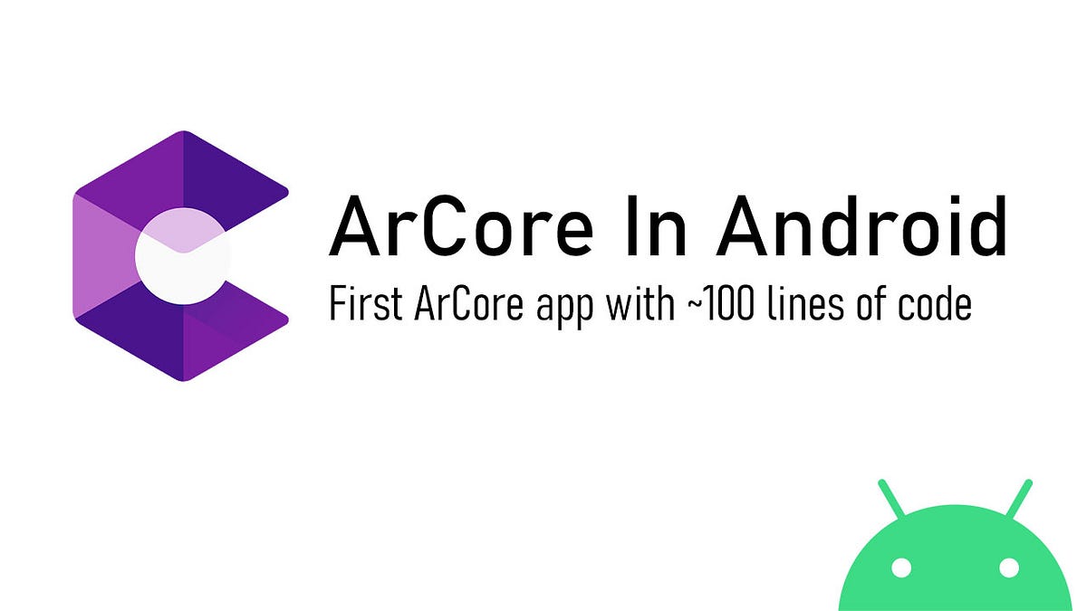 First ArCore app with ~100 lines of code | by Baljeet Singh | ProAndroidDev