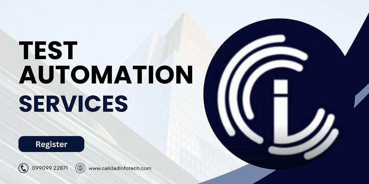 Top 7 Benefits of Test Automation Services for Businesses | by Calidad ...