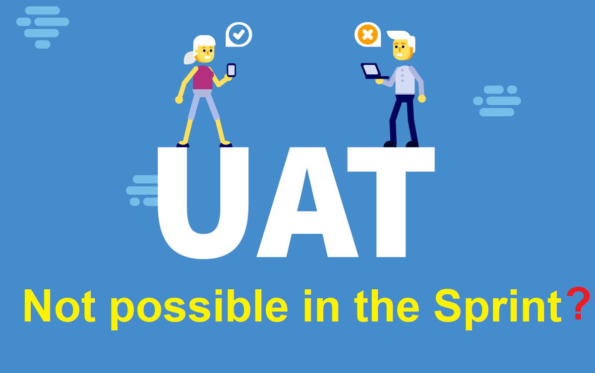 Is UAT not able to complete in the sprint? | by Kshitij Yelkar | Medium