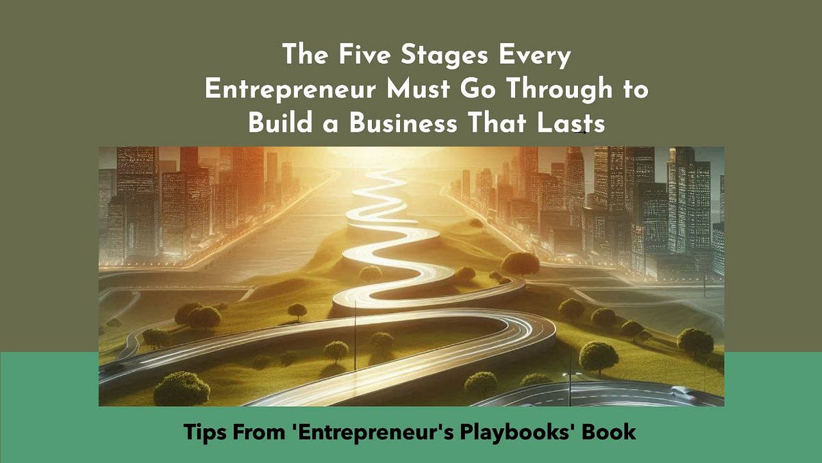 The Five Stages Every Entrepreneur Must Go Through to Build a Business ...