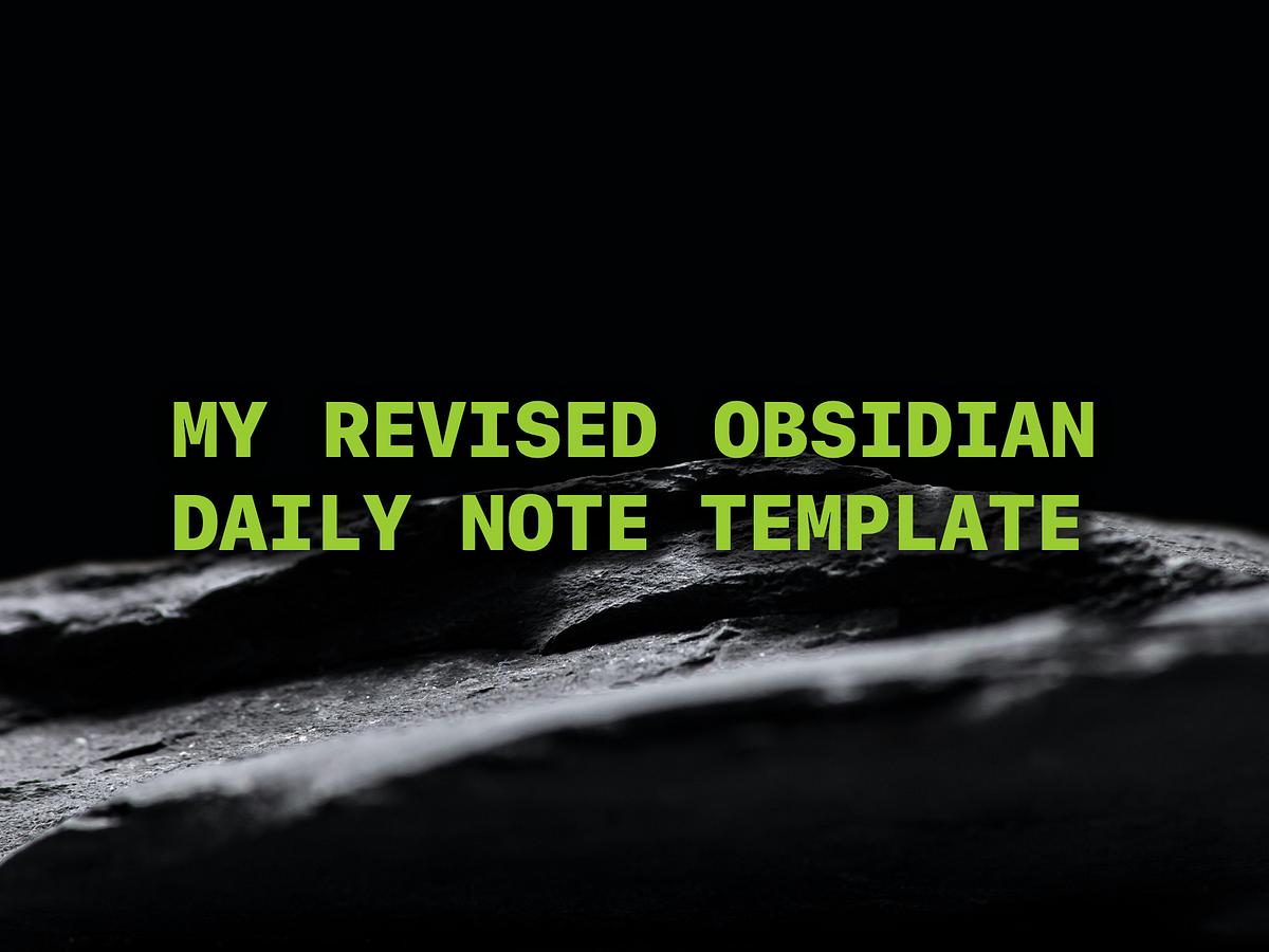 My Revised Obsidian Daily Note Template | by Jake Mahr | Obsidian ...