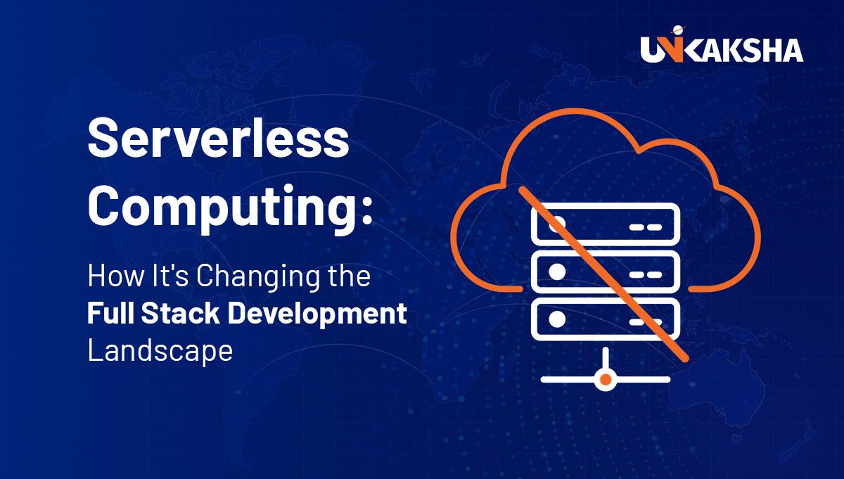 Serverless Computing: How It’s Changing the Full Stack Development Landscape | by Sonali Trehon ...