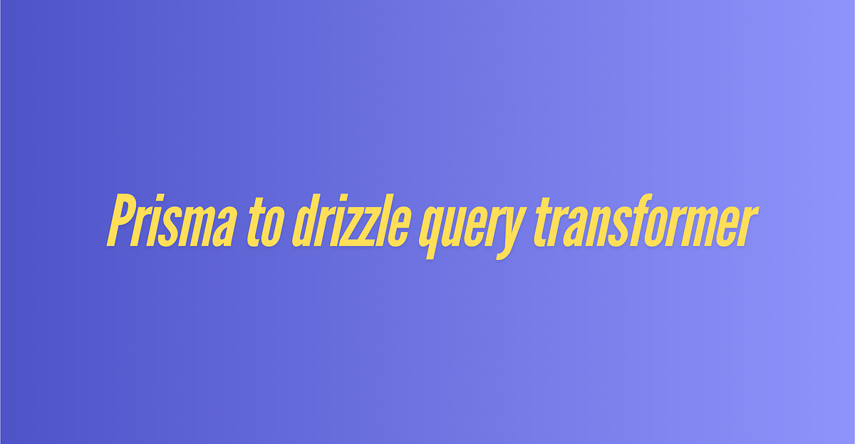 Simplifying Prisma to Drizzle Migration: A Game-Changing Solution | by ...