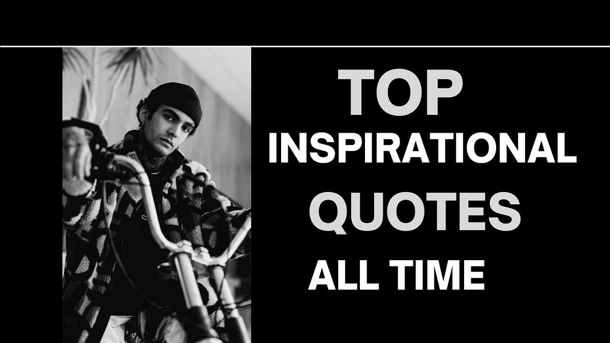 Top Inspirational Quotes Of All Time | by Imdad Khan | Medium