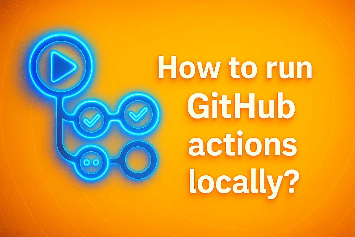 𝗨𝘀𝗲 𝗮𝗰𝘁 𝘁𝗼 𝗥𝘂𝗻 𝗚𝗶𝘁𝗛𝘂𝗯 𝗔𝗰𝘁𝗶𝗼𝗻𝘀 𝗟𝗼𝗰𝗮𝗹𝗹𝘆 (𝗦𝘁𝗼𝗽 𝗣𝘂𝘀𝗵𝗶𝗻𝗴 𝗘𝘃𝗲𝗿𝘆 𝗧𝗶𝗺𝗲!) | by Tahseen ullah | May, 2025 ...