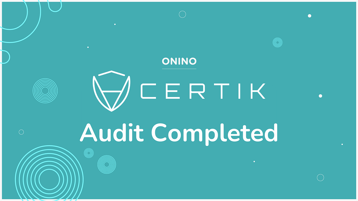 CertiK Audit Completed. Just in time for the launch, we are… | by ONINO ...