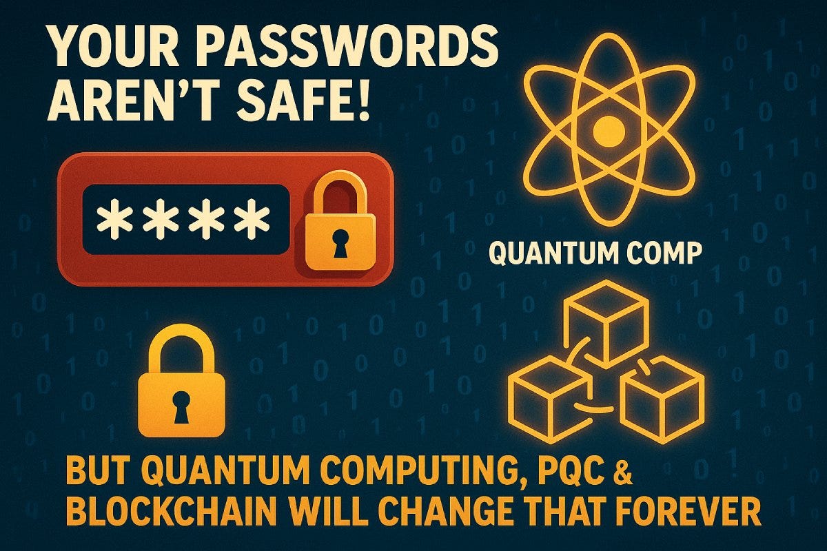 Your Passwords Aren’t Safe! But Quantum Computing, PQC & Blockchain Will Change That Forever ...