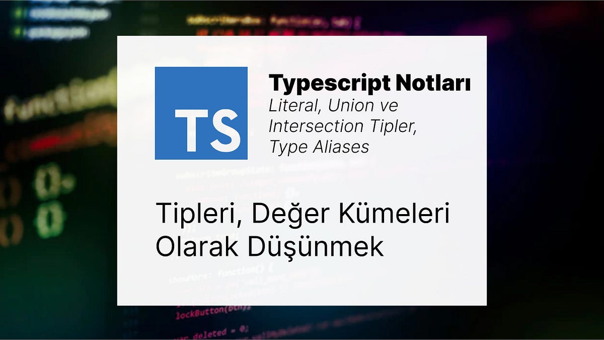 Typescript: Tipler ve Değer Kümeleri | Uygar Aydin | Medium