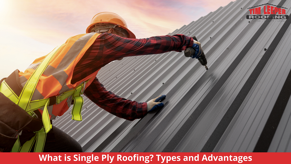 What is Single Ply Roofing? Types and Advantages | by Tim Leeper ...