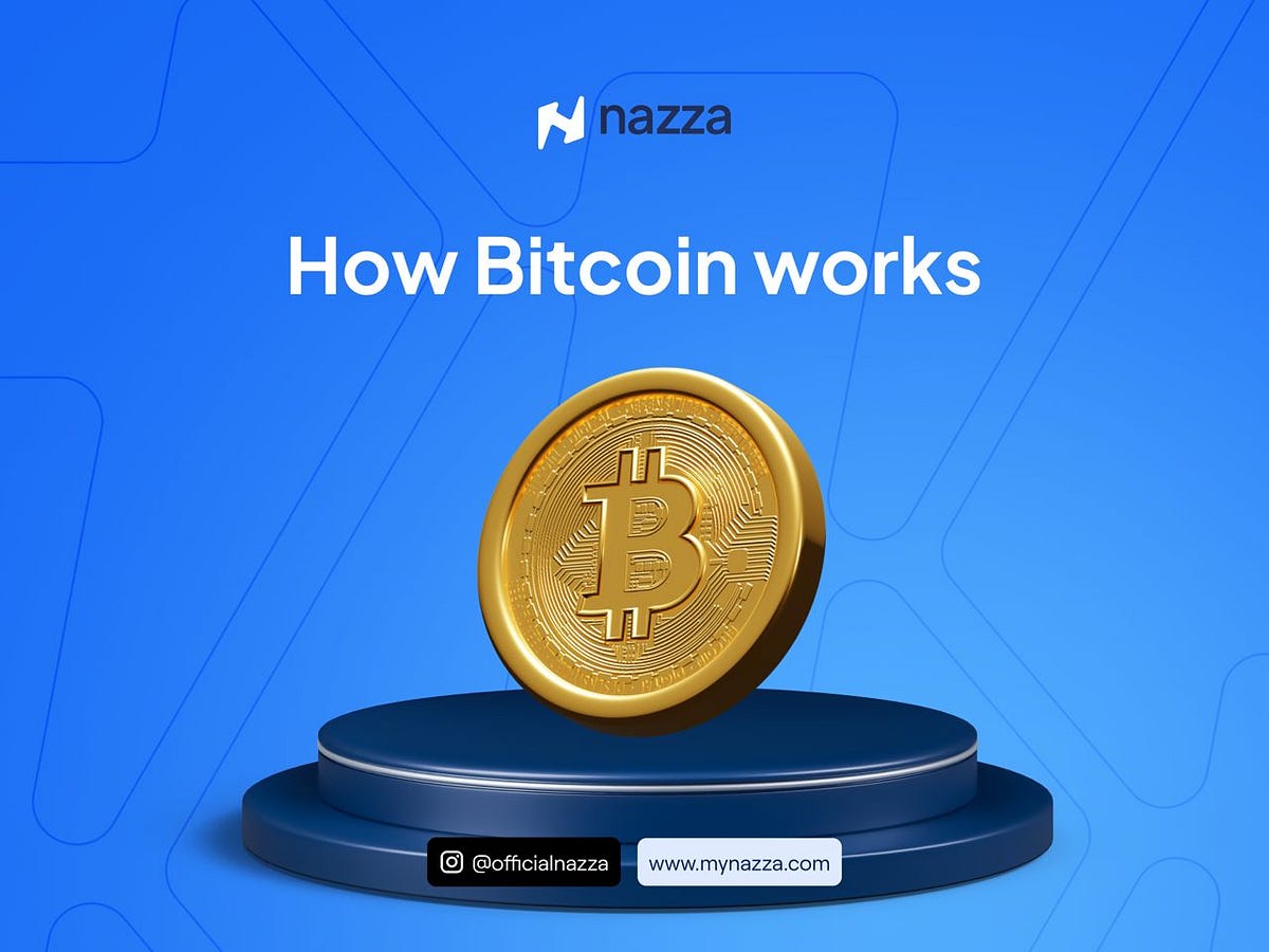 HOW BITCOIN WORKS. What is bitcoin? | by Nazza | Medium