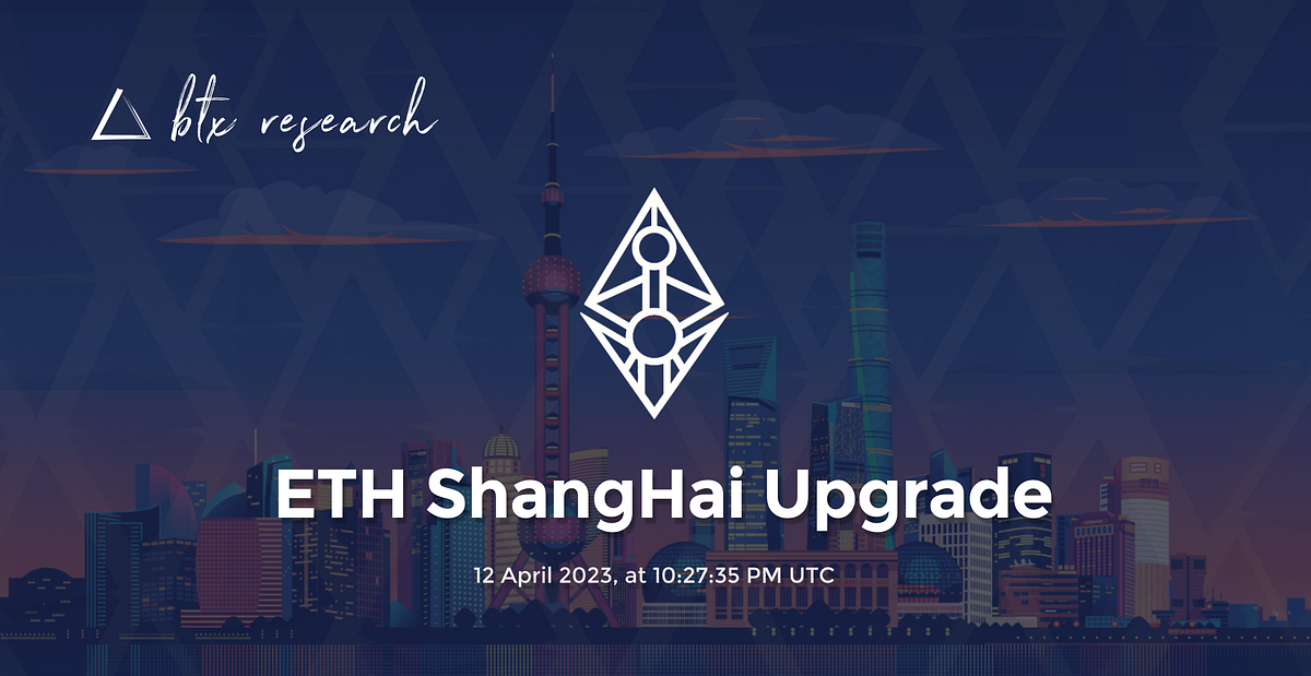 ETH ShangHai Upgrade. Key Insights | by BTX Research | Medium