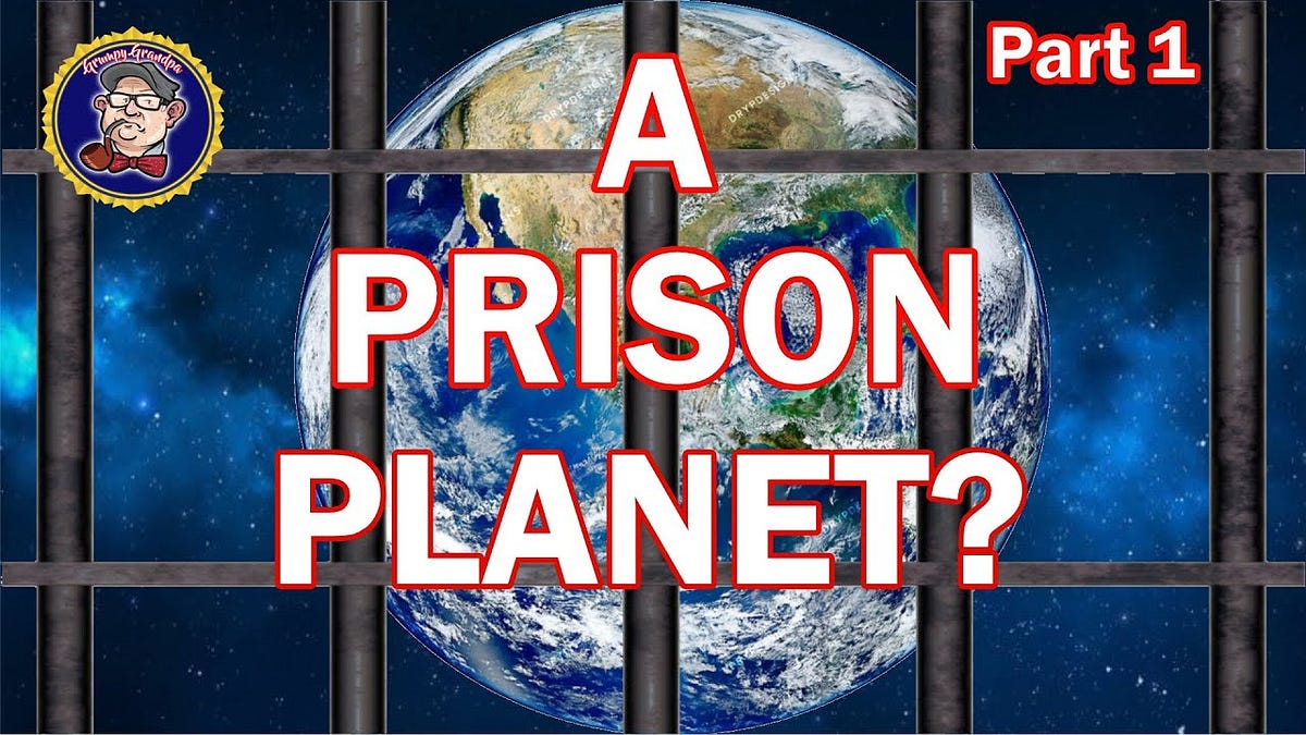 “Earth is a Prison Planet”. Ok… we’ve all heard it. But WTF. | by BLUE ...