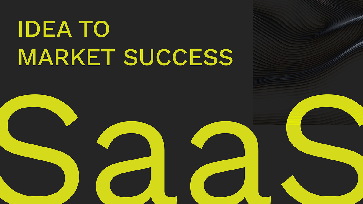 SAAS Product Journey from Idea to Market Success | by Abhishek Shah ...