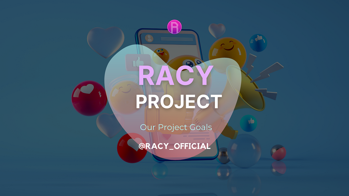 RACY PROJECT. Our Project Goals | by RACY Official | Medium