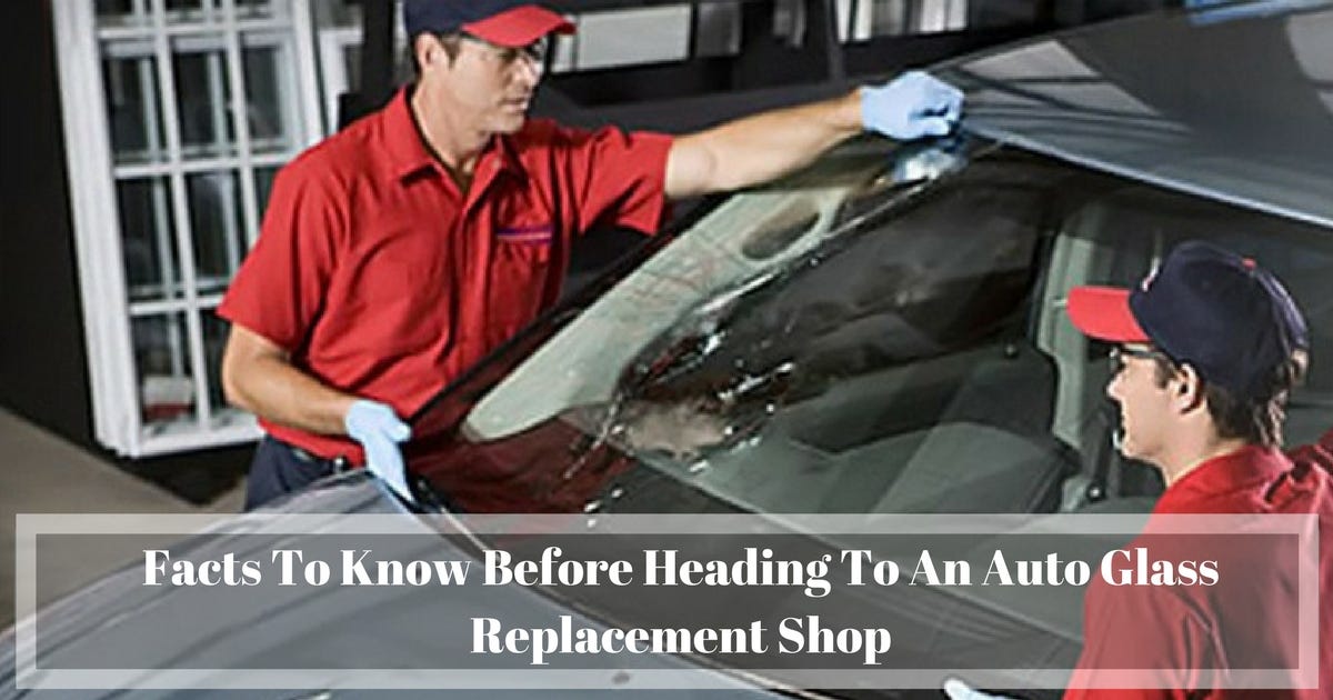 Facts To Know Before Heading To An Auto Glass Replacement Shop | by ...