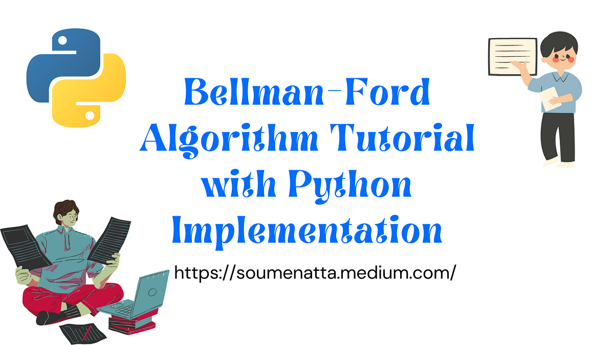 Bellman Ford Algorithm Tutorial With Python Implementation By Dr Soumen Atta Ph D Medium