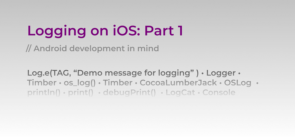 Logging on iOS: Part 1. Android logging in mind | by Javid Museyibli ...