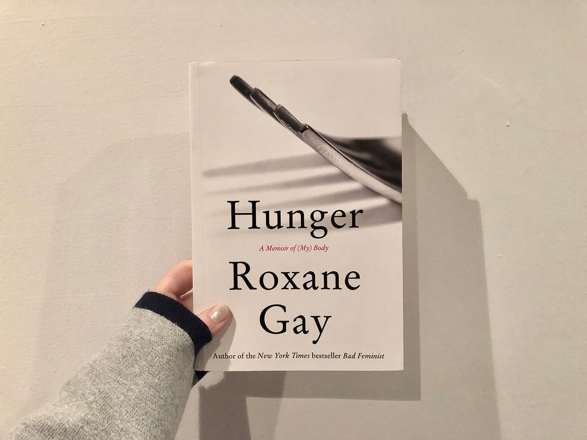 Book review: Hunger: A memoir of (my) body, by Roxane Gay | by Phoebe ...