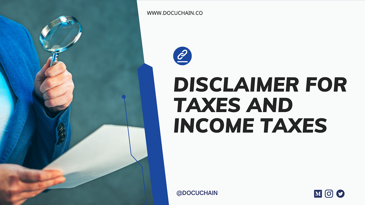 Disclaimer for Taxes and Income Taxes - DocuChain - Medium