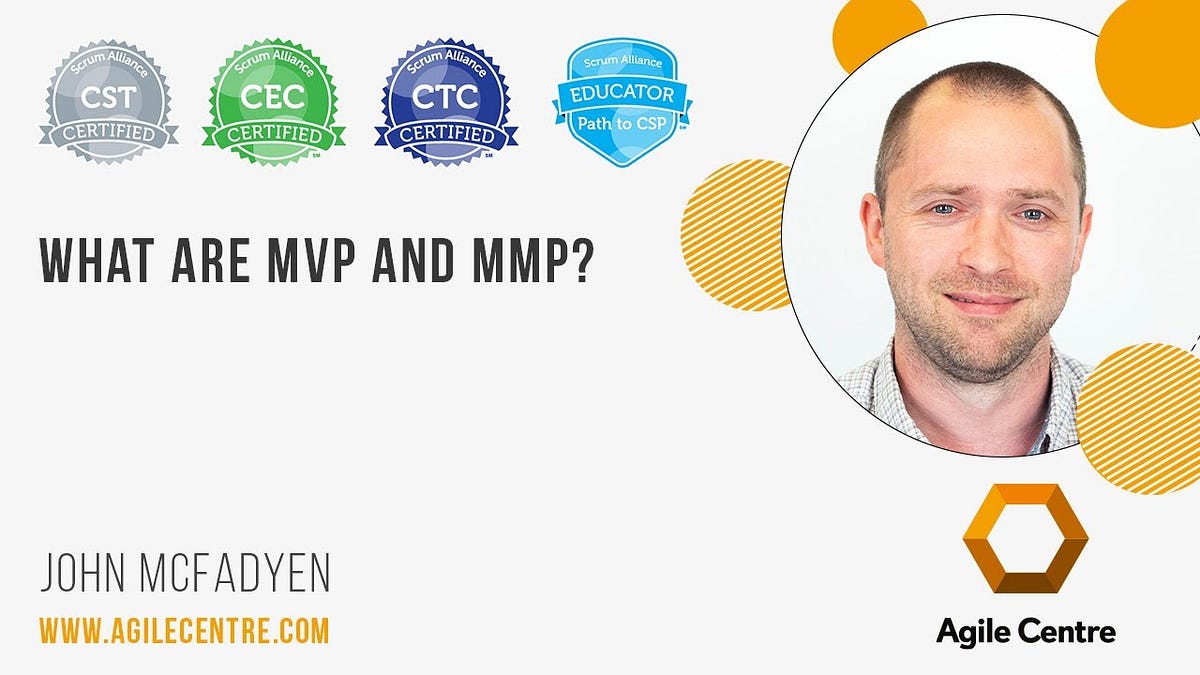 What is MVP and MMP?. Welcome to part 55 of our scrum master… | by John ...