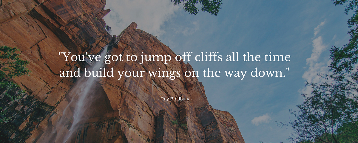 Following your Dreams is like Jumping off the Proverbial Cliff | by Sam ...