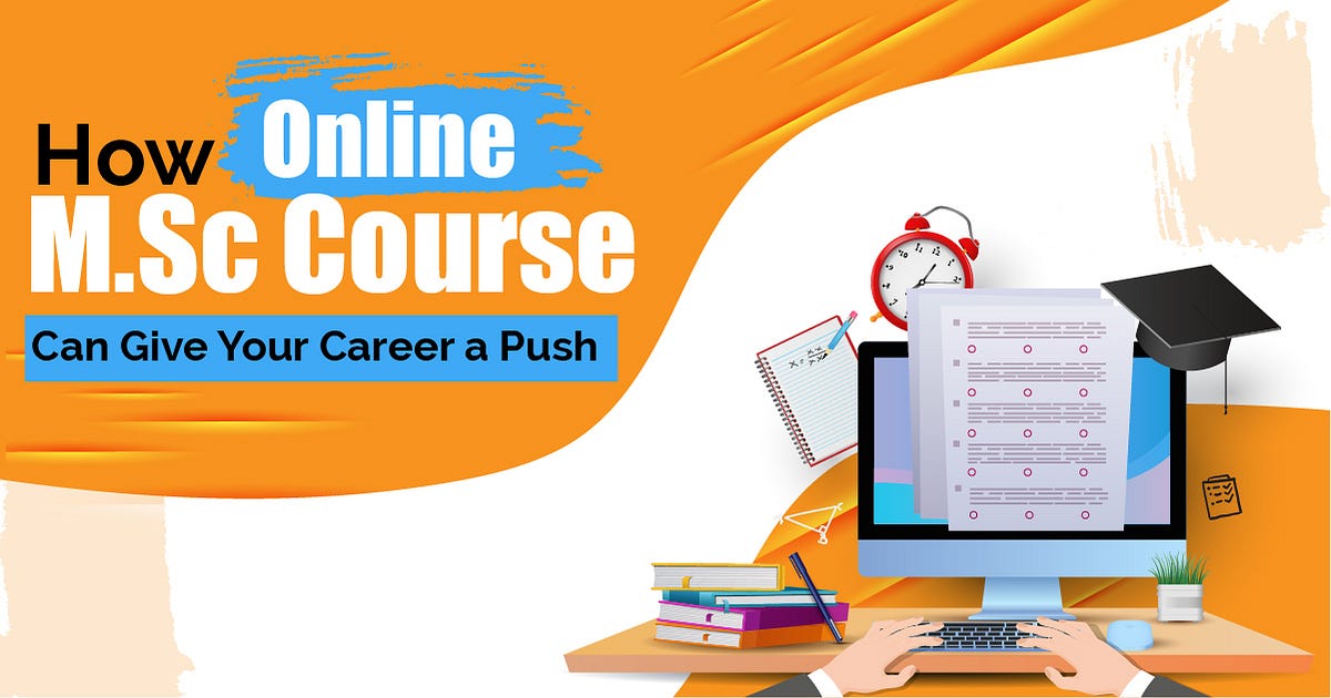 How Online M.Sc Courses Can Give Your Career a Push | by Edutantraedu ...