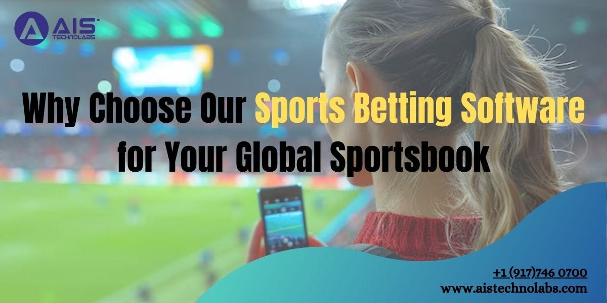 Why Choose Our Sports Betting Software for Your Global Sportsbook | by ...