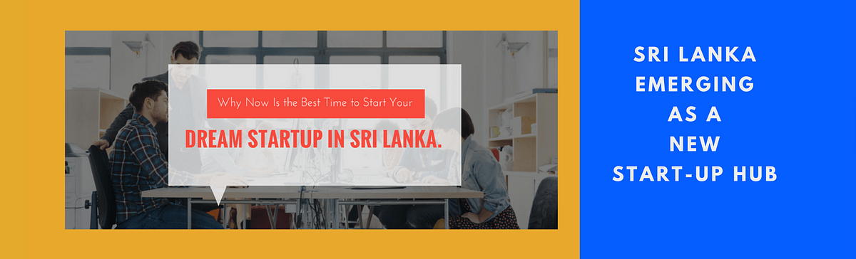 Reasons Of The Best Time To Start Your Sri Lanka Startup | by The ...