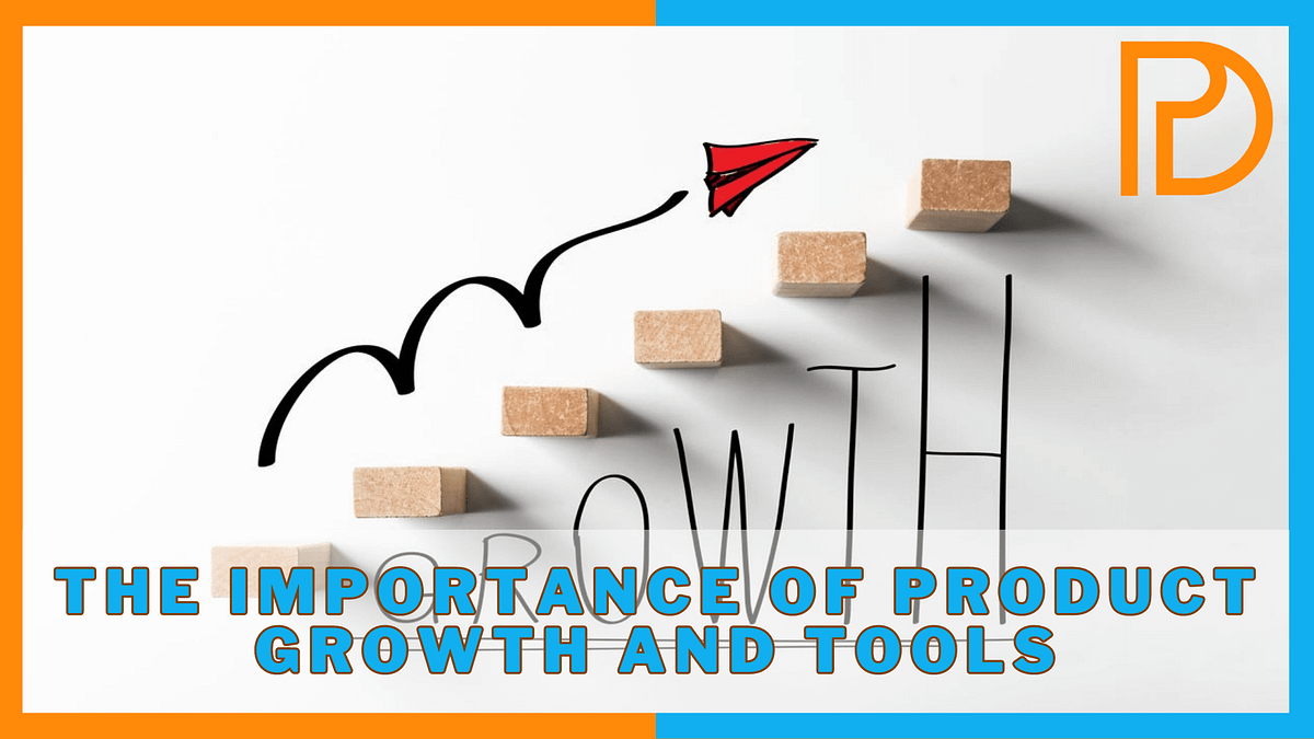 🚀The Importance of Product Growth and Tools👍 | by PJ Garcia | Medium