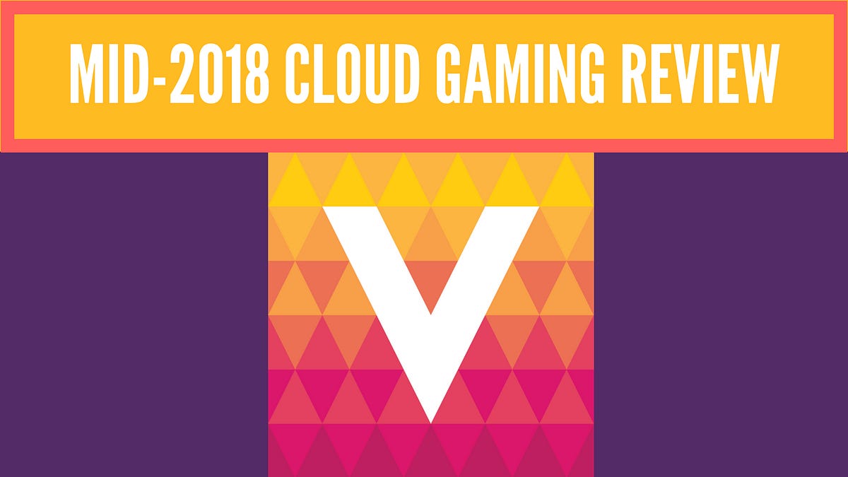 Vortex Cloud Gaming Mid-2018 Review | by Josh Brackin | Flickstiq.com ...
