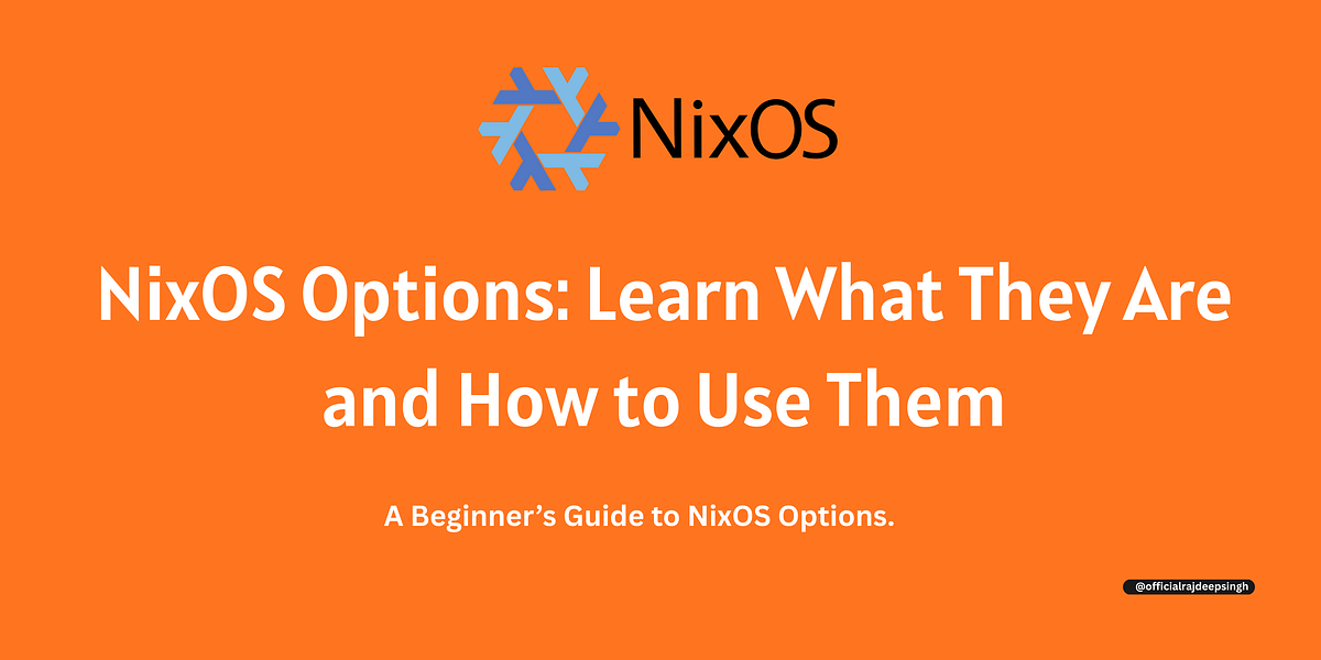 NixOS Options: Learn What They Are and How to Use Them | by Rajdeep ...