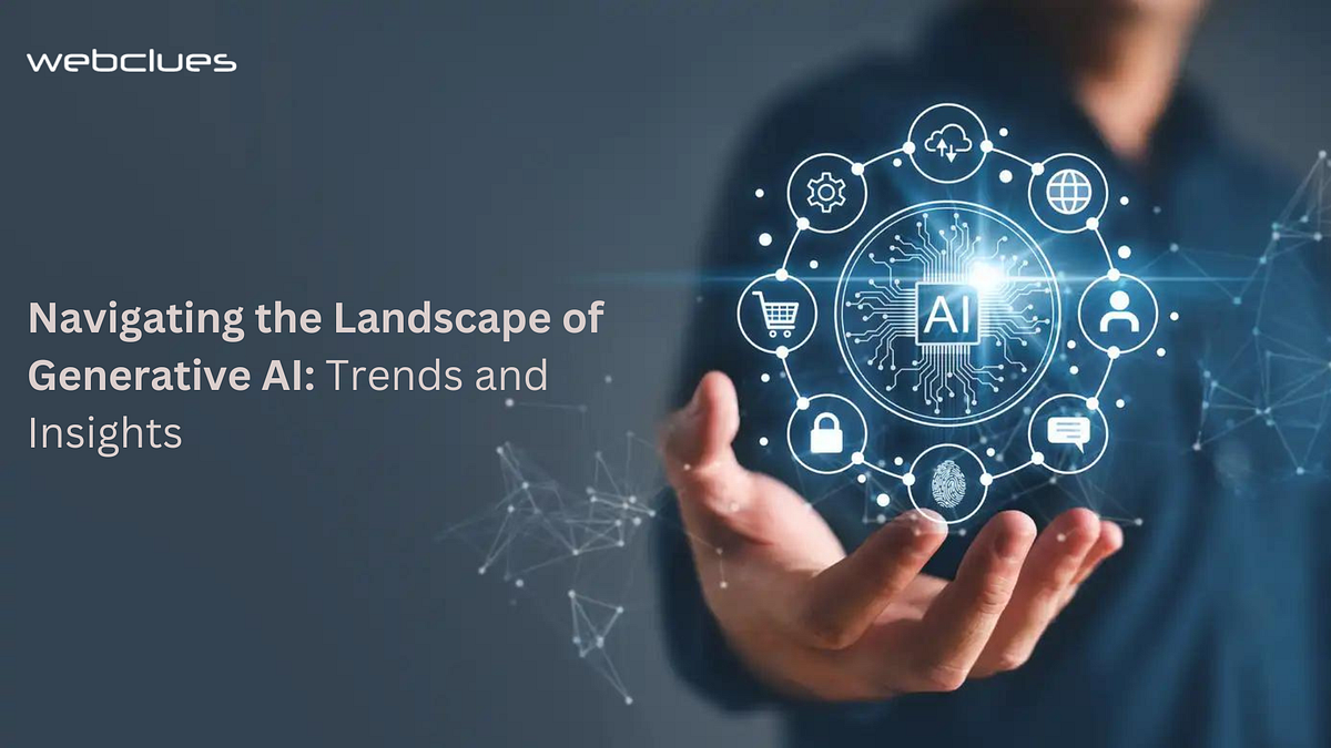 Navigating the Landscape of Generative AI: Trends and Insights | by ...