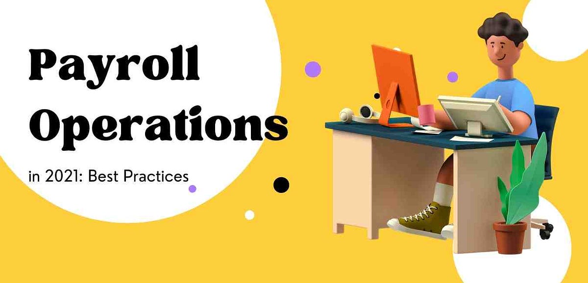 Payroll Operations in 2021: Best Practices | by Courseministry | Medium