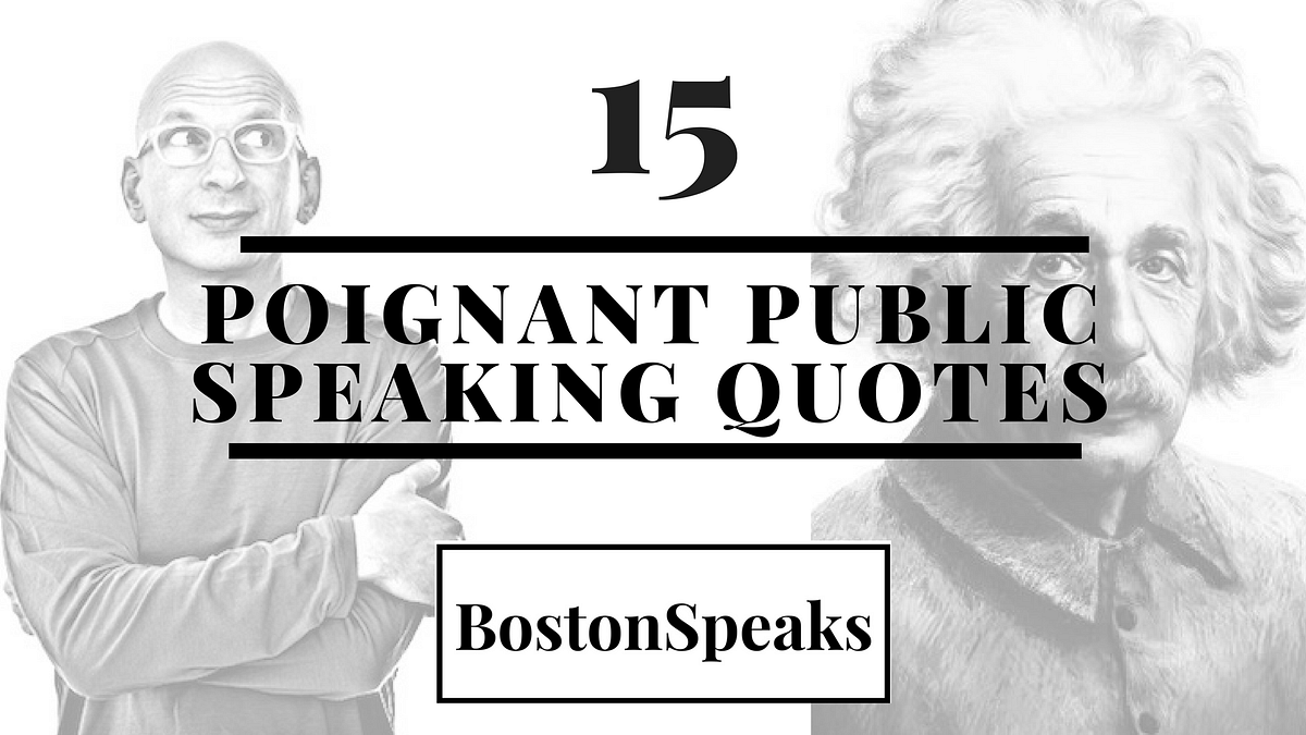 15 Poignant Public Speaking Quotes | by Kit Pang | Thrive Global | Medium