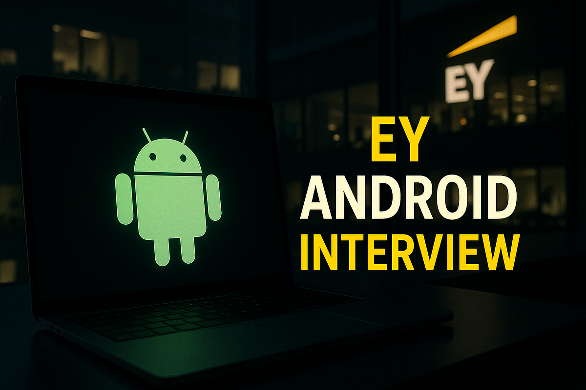 5 Android Questions EY Asked That You Won’t Find on Google | by Mobile App Developer | Stackademic