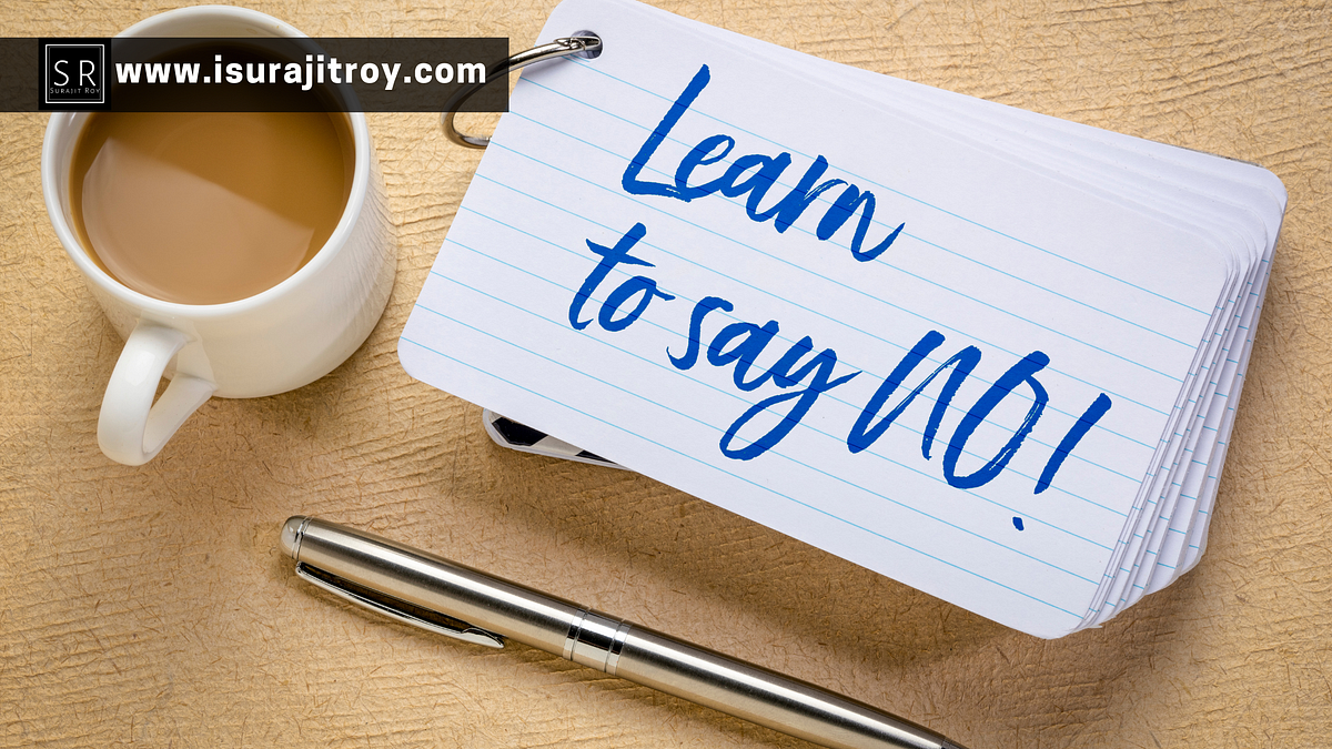 The art of saying no.. The art of saying no is not easy. It… | by ...