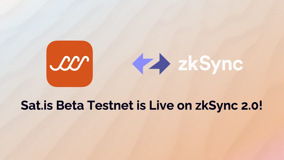 Sat.is’ Beta Testnet LIVE on zkSync 2.0 | by Sat.is | Medium