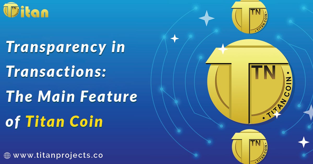 Transparency in Transactions: The Main Feature of Titan Coin | by Titan ...