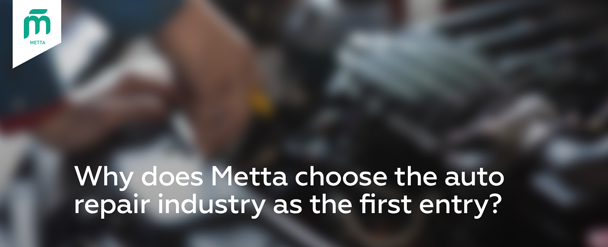 Why does Metta choose the auto repair industry as the first entry? | by ...