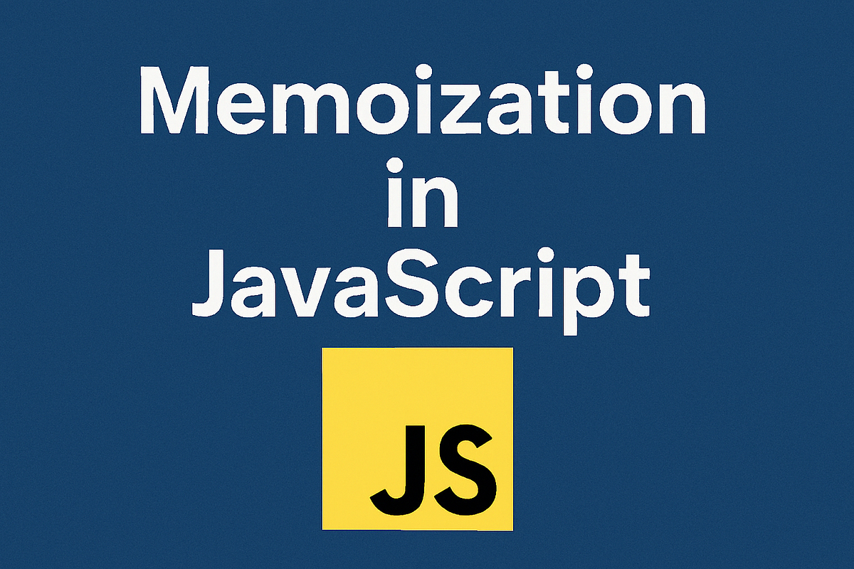 Memoization in JavaScript — Make Your Functions Smarter | by Mohmmad Pouryousefi | Apr, 2025 ...