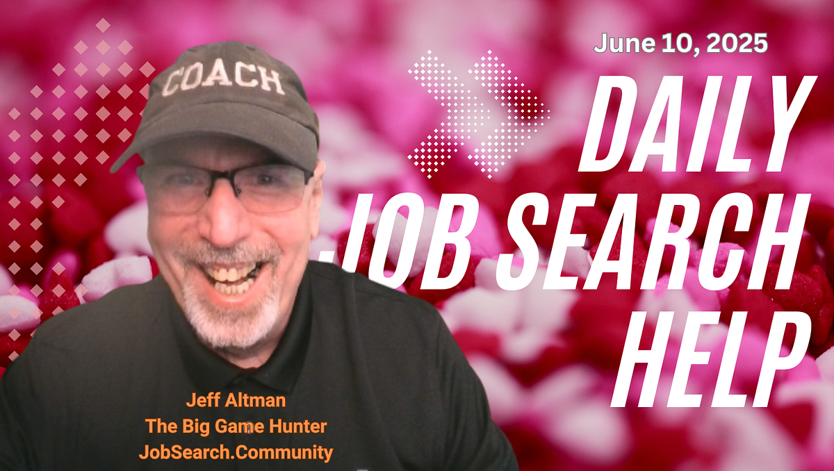 Daily Job Search Help: June 10, 2025 | by Jeff Altman | Jun, 2025 | Medium