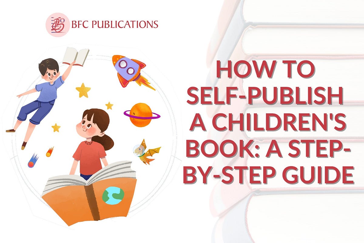 BFC Publications: How to Self-Publish a Children’s Book : A Step-By ...