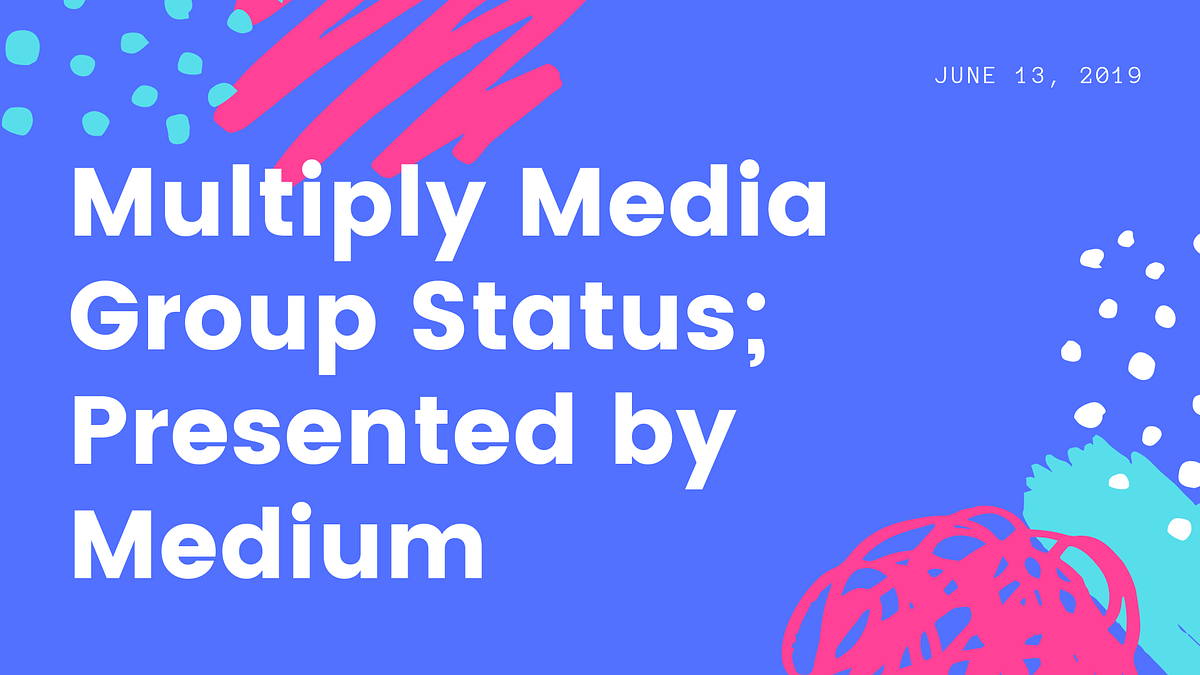 Multiply Media Group Status Report | June 13th, 2019 | by Multiply ...